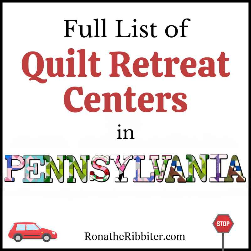 Pennsylvania Quilt Retreat Centers Complete List | Rona the Ribbiter